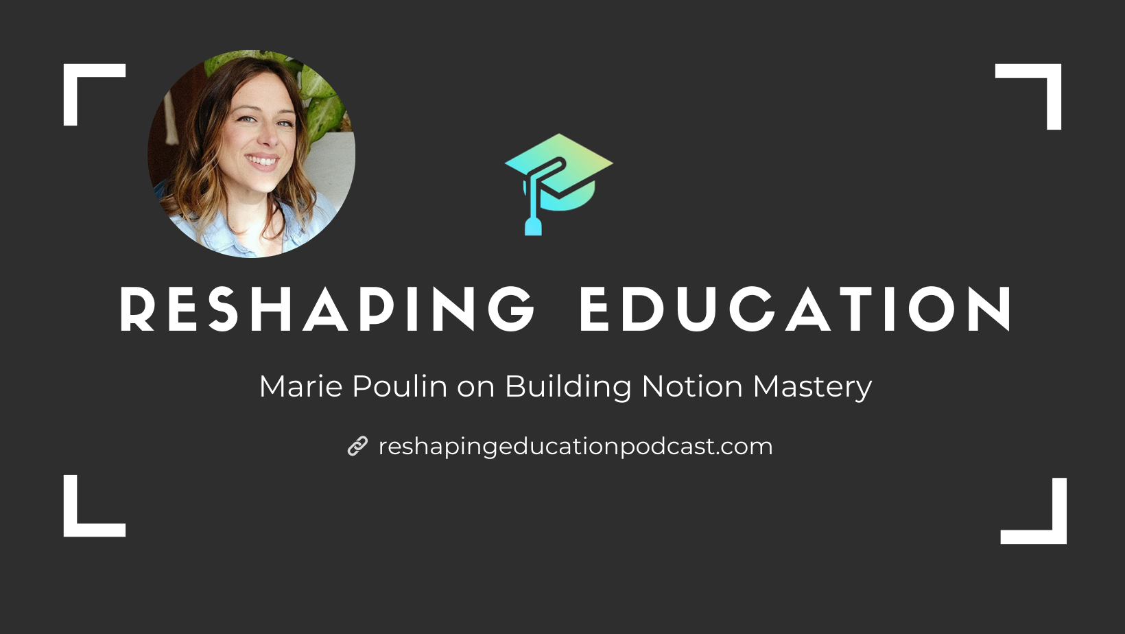 Marie Poulin on Building Notion Mastery